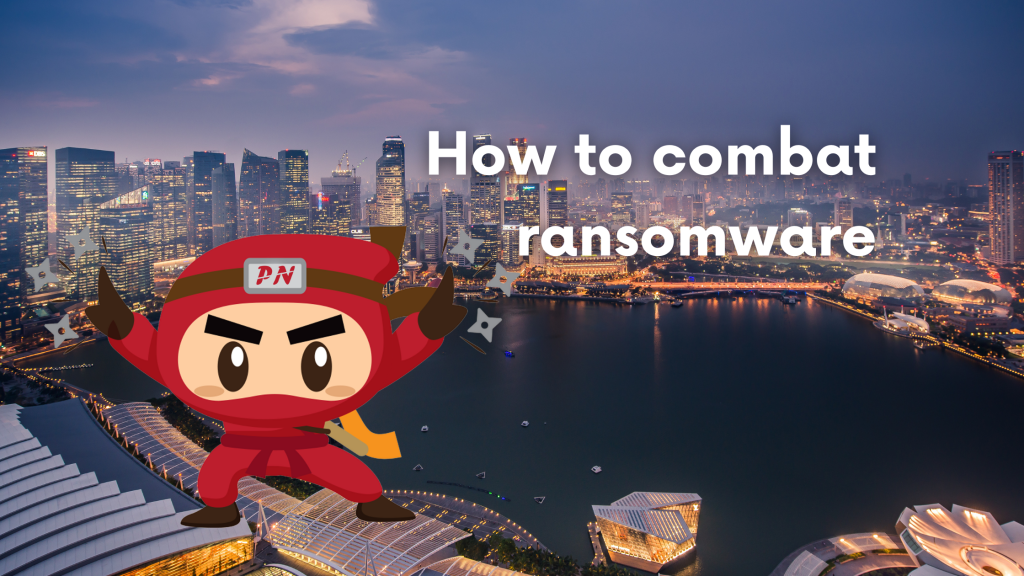 How to combat ransomware: 4 pillars for Singapore firms - Privacy Ninja