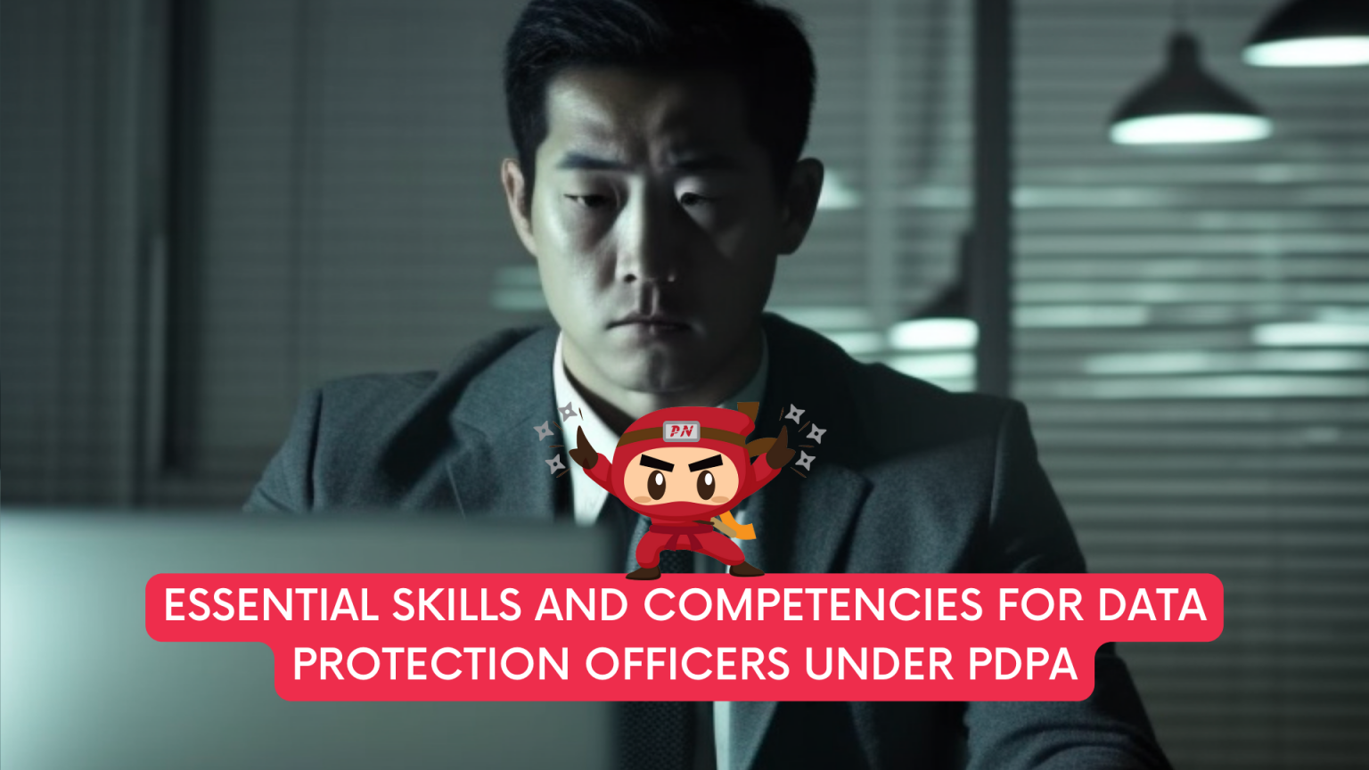 Essential Skills and Competencies for Data Protection Officers under PDPA - Privacy Ninja