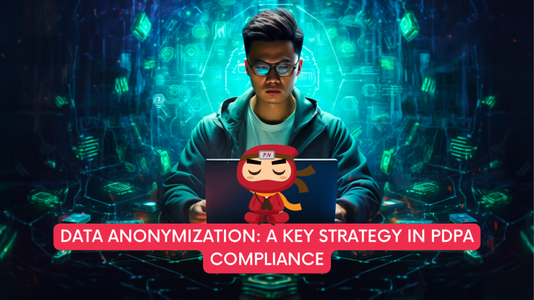 Data Anonymization: A Key Strategy in PDPA Compliance - Privacy Ninja