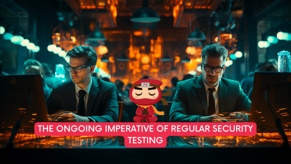 The Ongoing Imperative of Regular Security Testing - Privacy Ninja