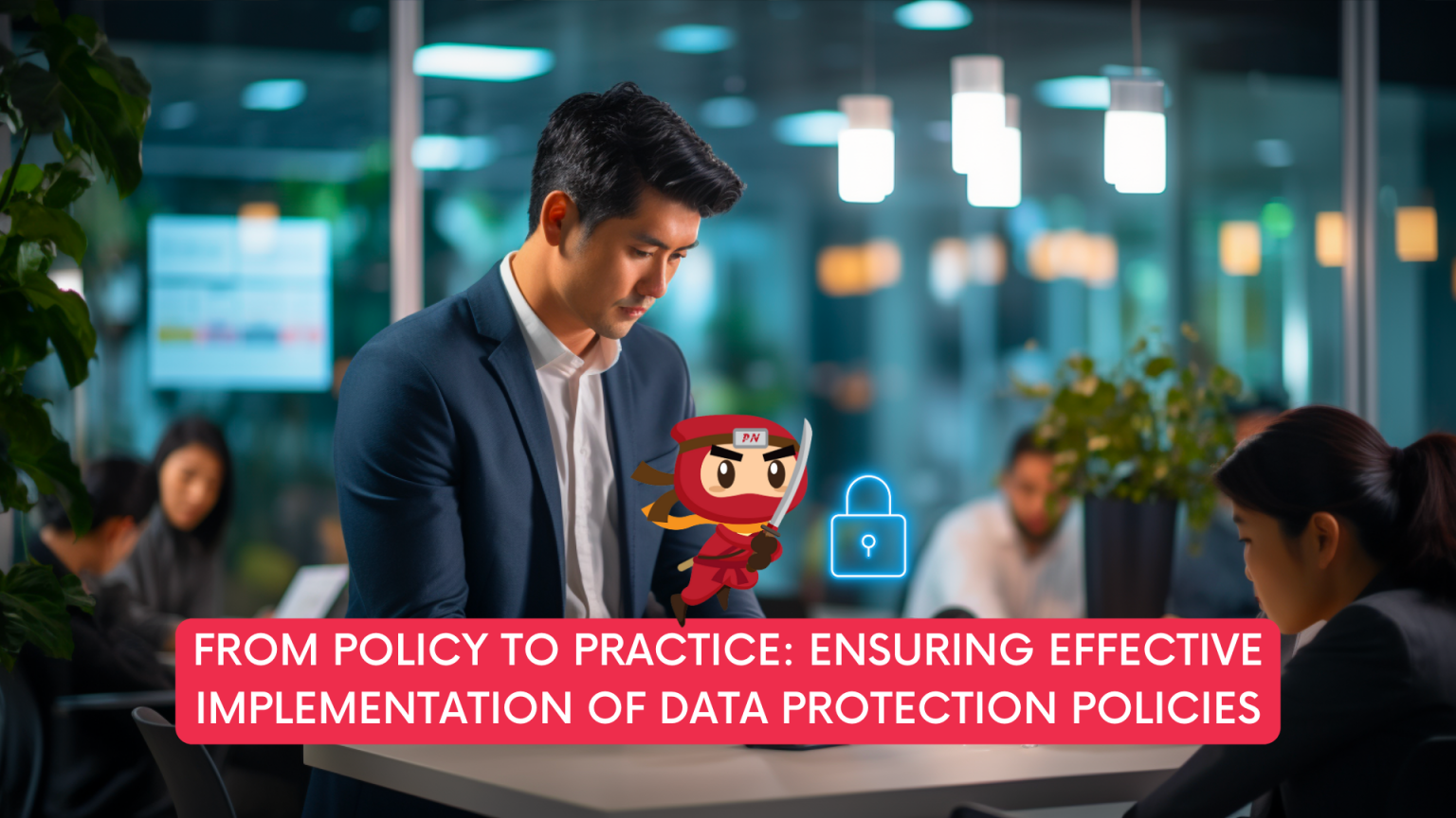 From Policy to Practice: Ensuring Effective Implementation of Data ...